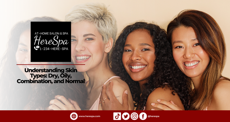 Understanding Your Skin Type Explained | HereSpa