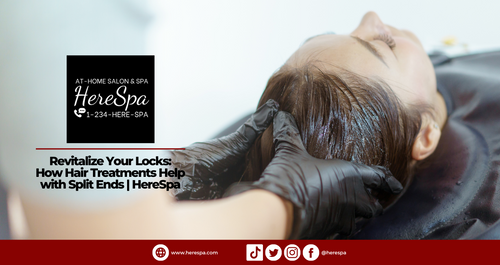 Combat Split Ends: Discover Hair Treatments: HereSpa At-Home